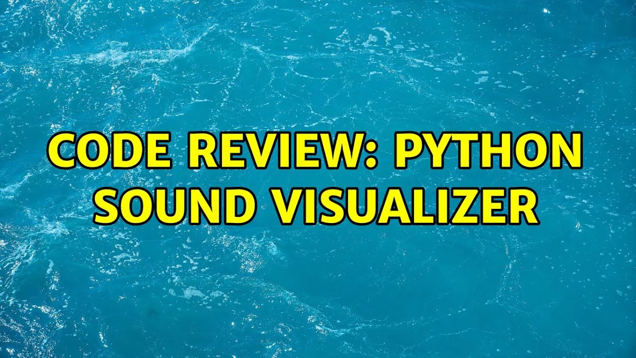 Code Review: Python Sound visualizer (2 Solutions!!)