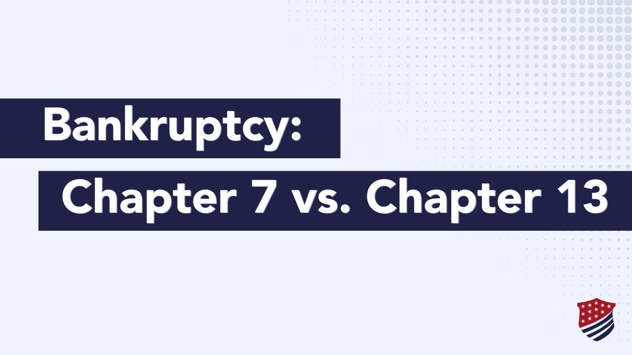 Chapter 7 vs Chapter 13 bankruptcy