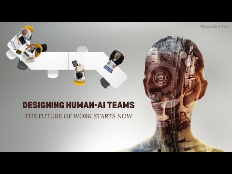 Designing Teams for Human-AI Symbiosis: A New Era Begins | Malcolm Tan