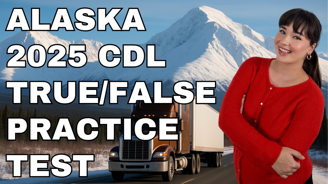 Alaska CDL True or False Test 2025 — 50 Questions with Explained Answers!