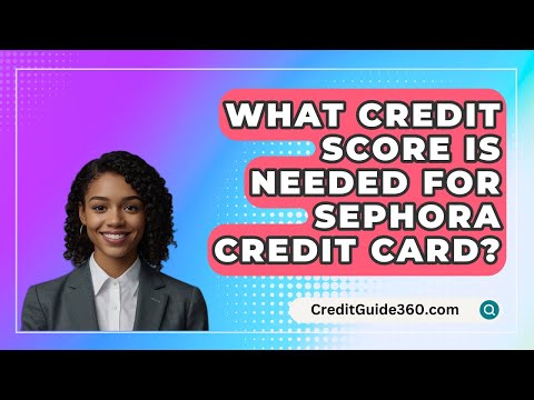 What Credit Score Is Needed For Sephora Credit Card? - CreditGuide360.com