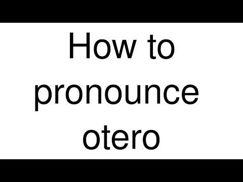 How to Pronounce "otero" (Spanish)