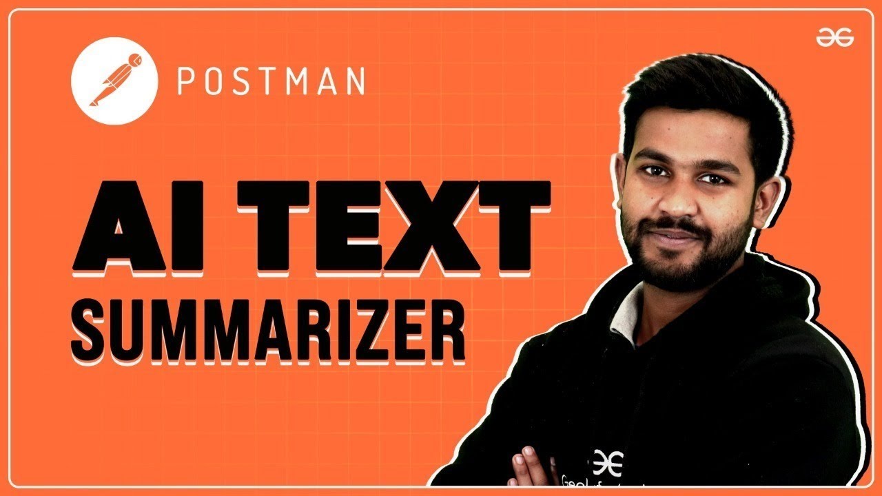 AI Text Summarizer | Hands-On Project with POSTMAN | GeeksforGeeks Summer Workshop
