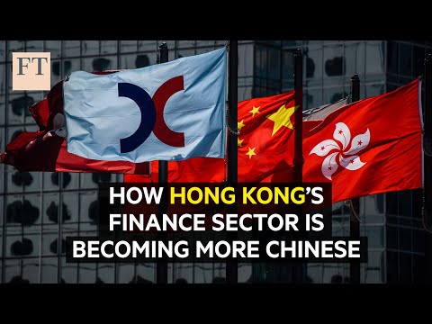 How Hong Kong's finance sector is becoming more Chinese | FT
