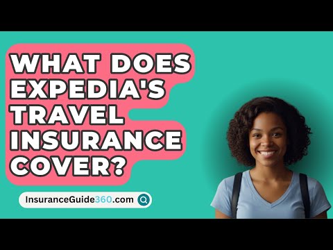 What Does Expedia's Travel Insurance Cover? - InsuranceGuide360.com