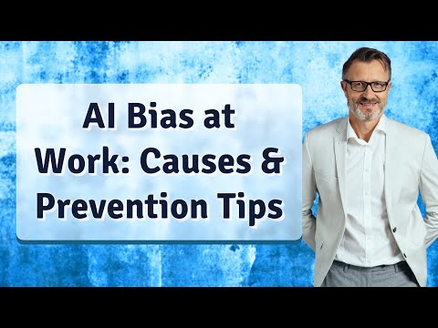 AI Bias at Work: Causes & Prevention Tips