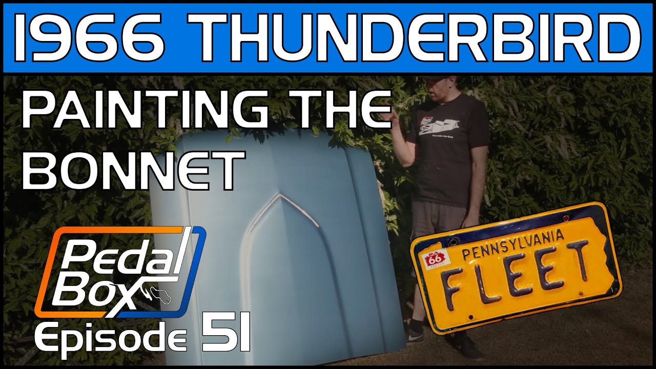 Painting the Bonnet | 1966 Thunderbird | PedalBox Episode 51