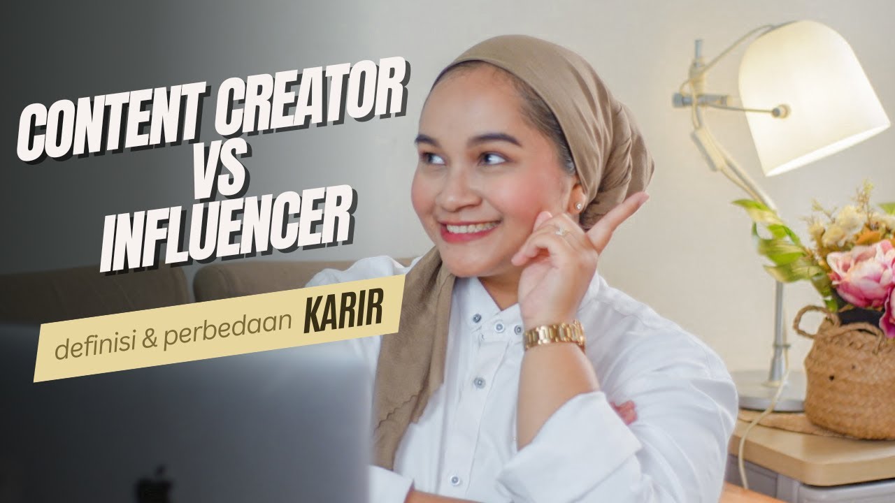CONTENT CREATOR VS INFLUENCER , MANA KARIR YANG COCOK?