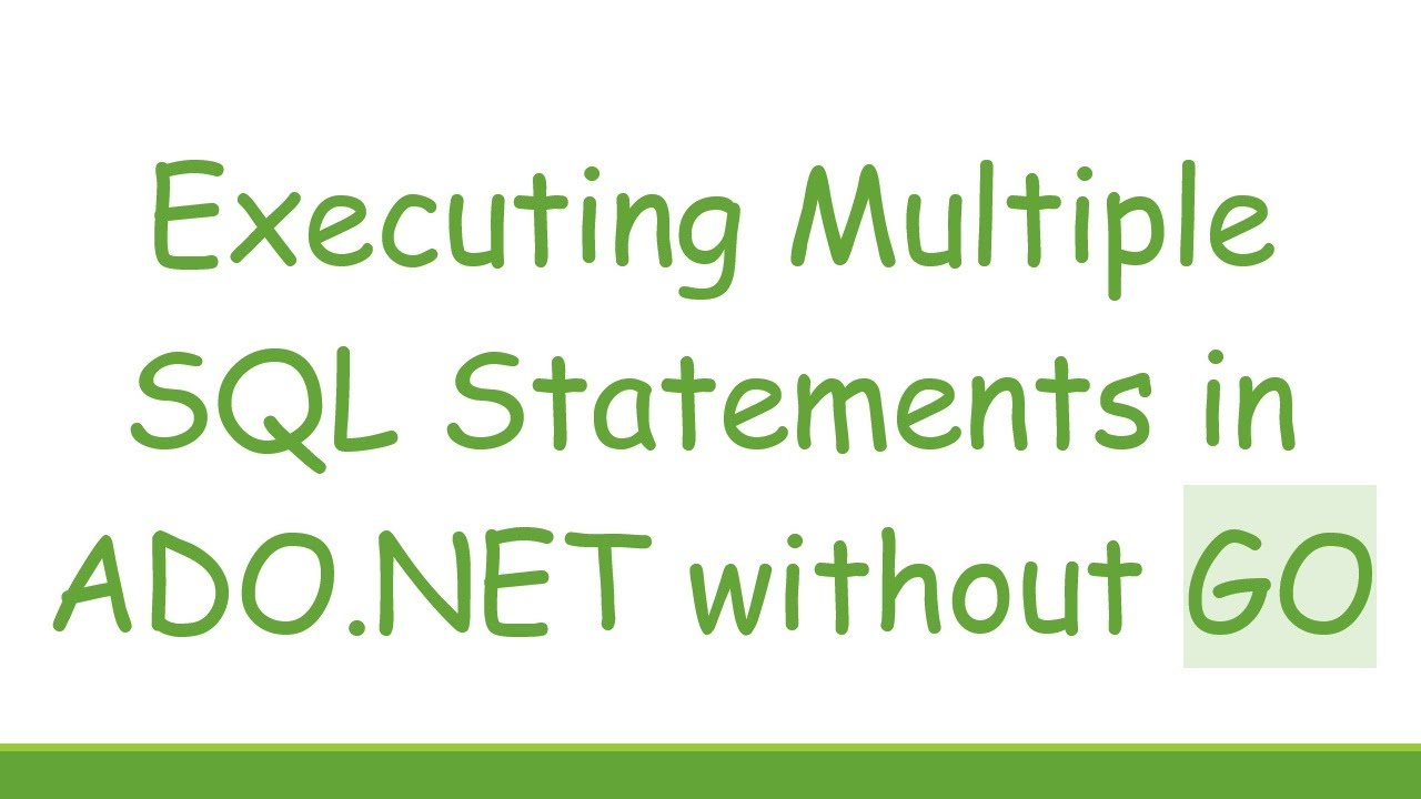 Executing Multiple SQL Statements in ADO.NET without GO