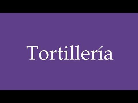 How To Pronounce ''Tortillería'' (Tortilla Shop) Correctly in Spanish