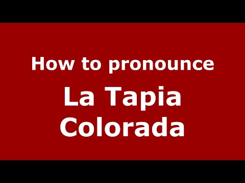 How to pronounce La Tapia Colorada (Mexico/Mexican Spanish) - PronounceNames.com