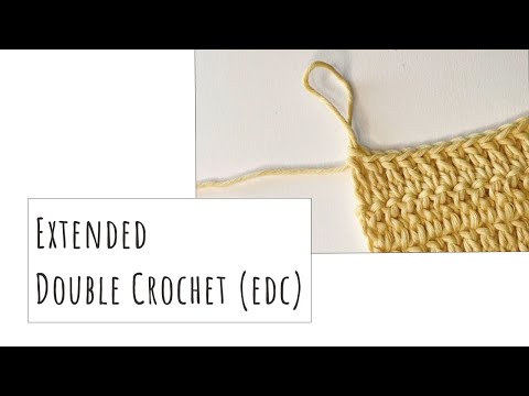 Extended Double Crochet (edc) Tutorial | Basic Crochet Skills