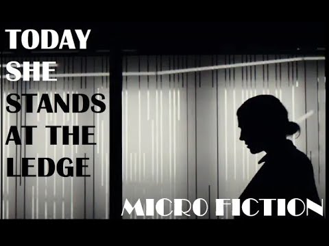 Today She Stands at the Ledge || Micro Fiction || 100 Word Story