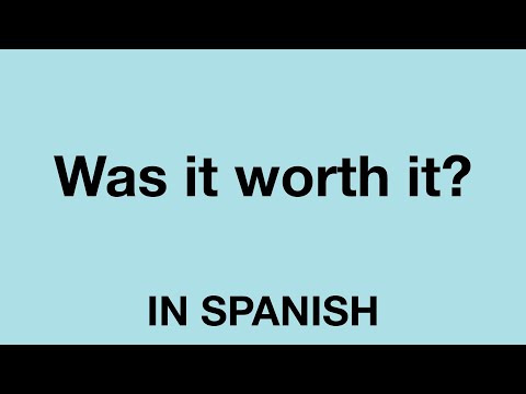 How To Say (Was it worth it?) In Spanish