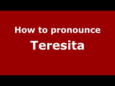 How to pronounce Teresita (Spanish/Argentina) - PronounceNames.com