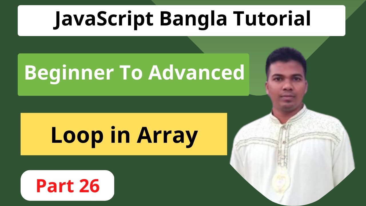JavaScript Bangla Tutorial [#26] || How to loop an Array