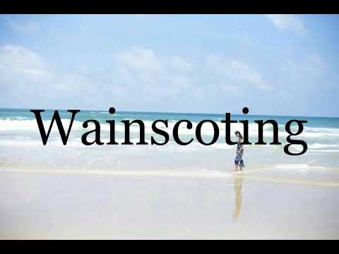 How To Pronounce Wainscoting🌈🌈🌈🌈🌈🌈Pronunciation Of Wainscoting