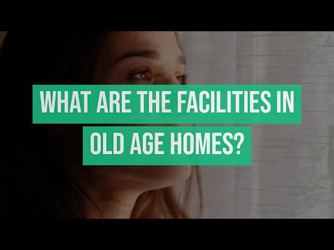 What Are the Facilities in Old Age Homes?
