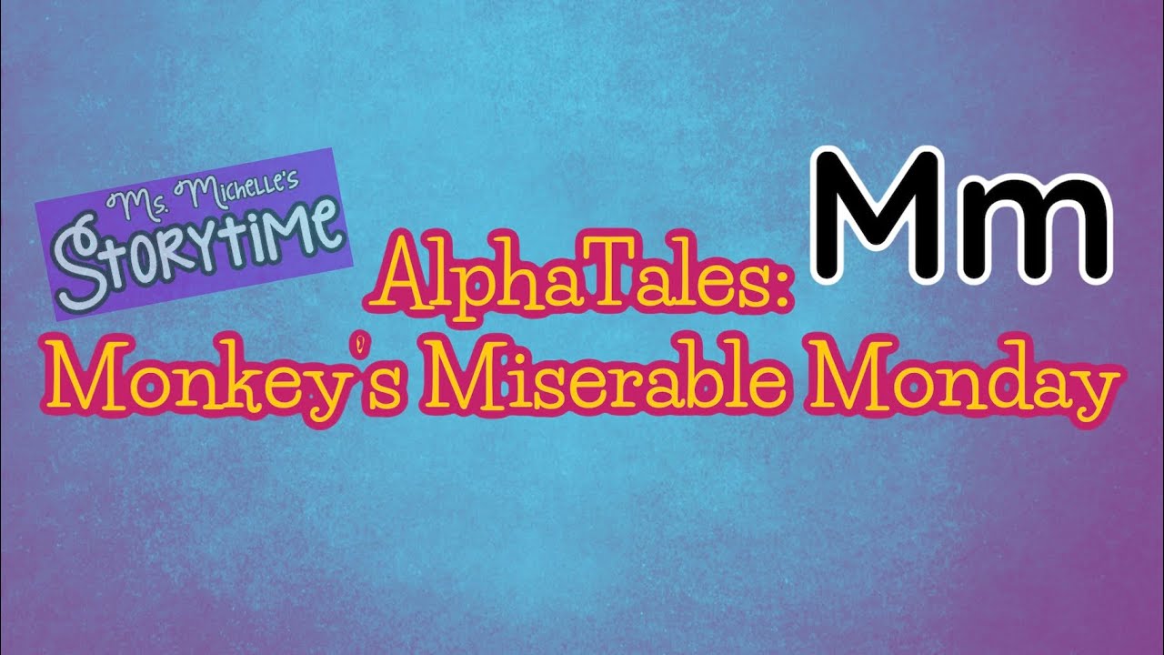 AlphaTales: Monkey's Miserable Monday
