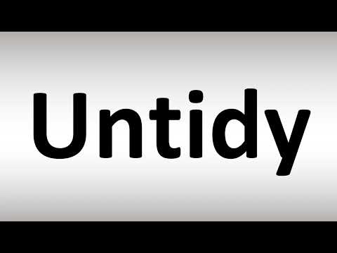 How to Pronounce Untidy