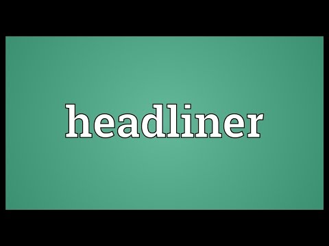 Headliner Meaning