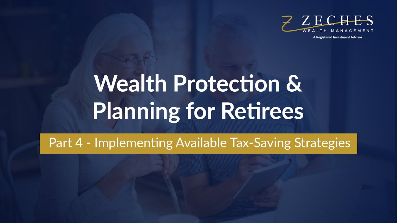 Wealth Protection and Planning for Retirees Part 4 - Implementing Available Tax-Saving Strategies