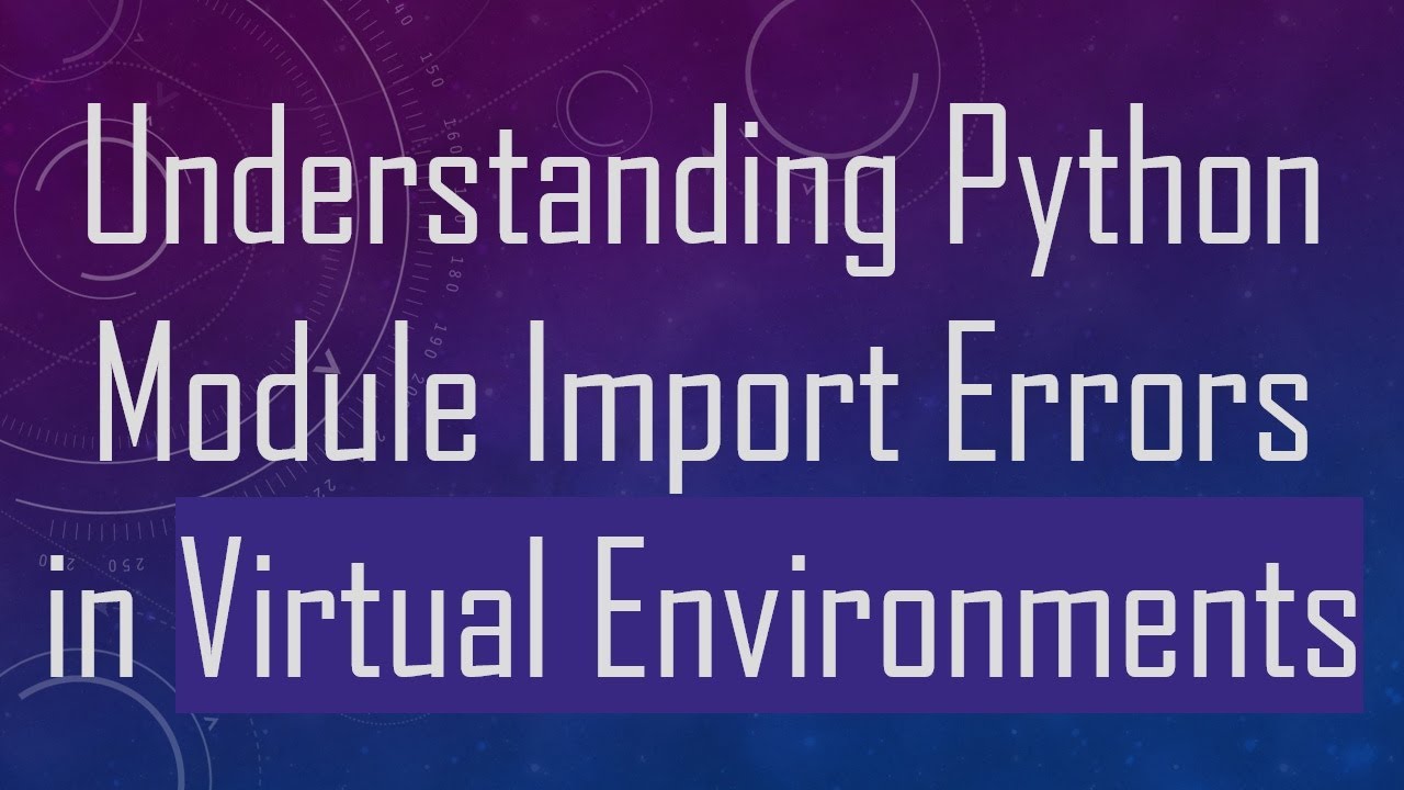 Understanding Python Module Import Errors in Virtual Environments