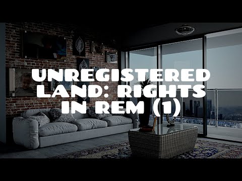 Unregistered Land: Effect of Rights in Rem (Part 1) | Land Law