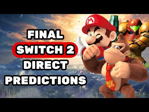 Our Final Nintendo Switch 2 Direct Predictions - What's Coming??