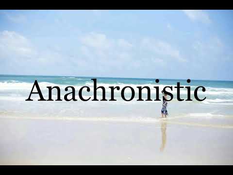 How To Pronounce Anachronistic🌈🌈🌈🌈🌈🌈Pronunciation Of Anachronistic