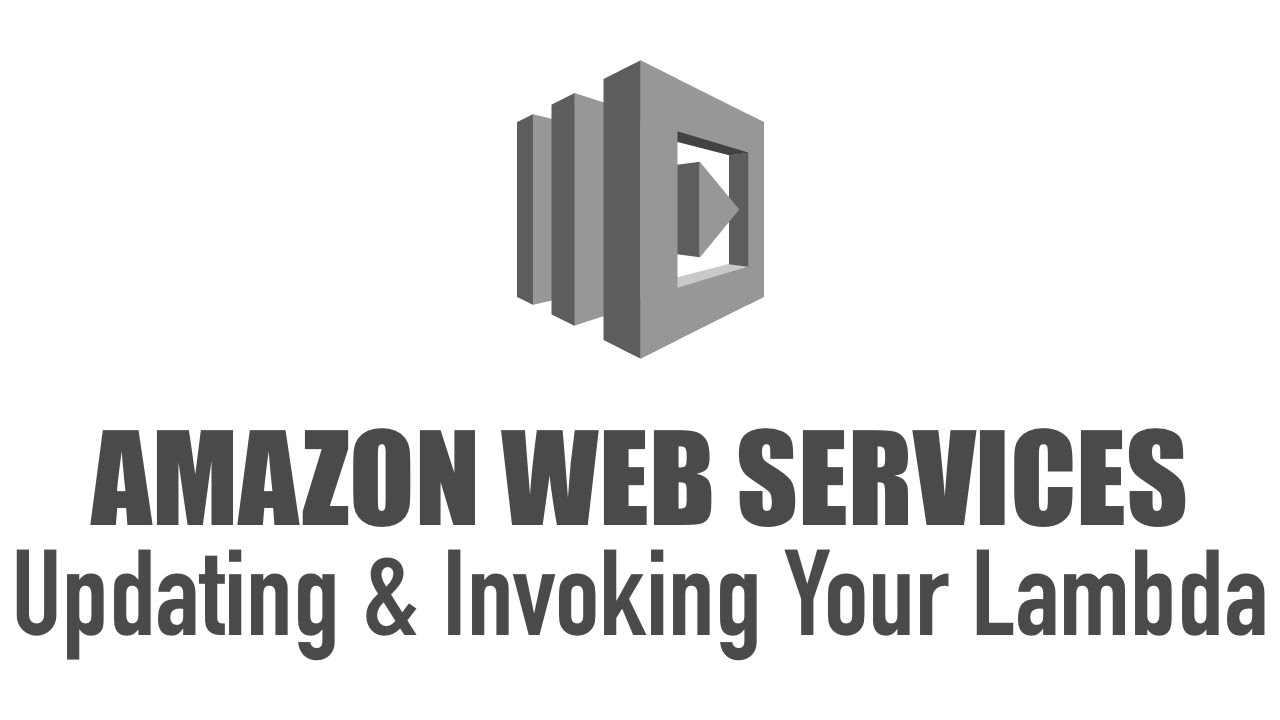 Updating & Invoking Your Lambda