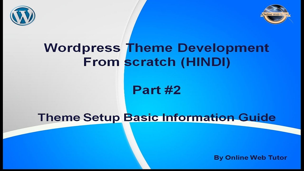 Wordpress Theme Development tutorial from scratch (Part 2) Theme Setup basic information guide