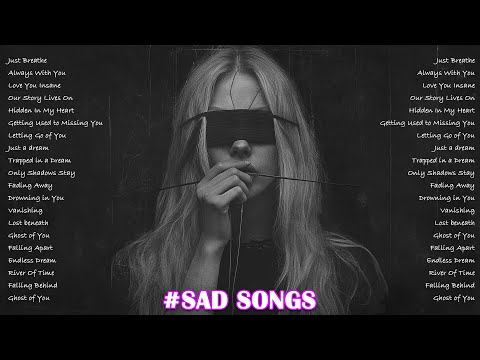 Songs to listen to when your sad 🥺 Saddest songs that will make you cry