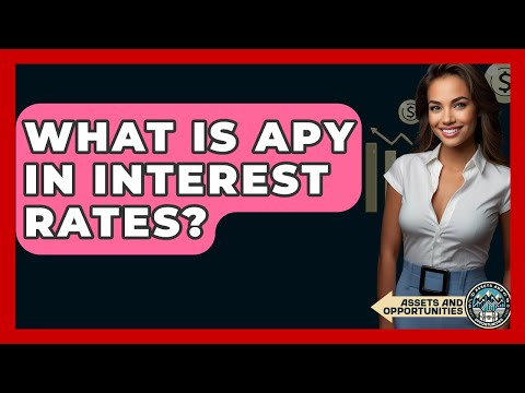 What Is APY In Interest Rates? - AssetsandOpportunity.org