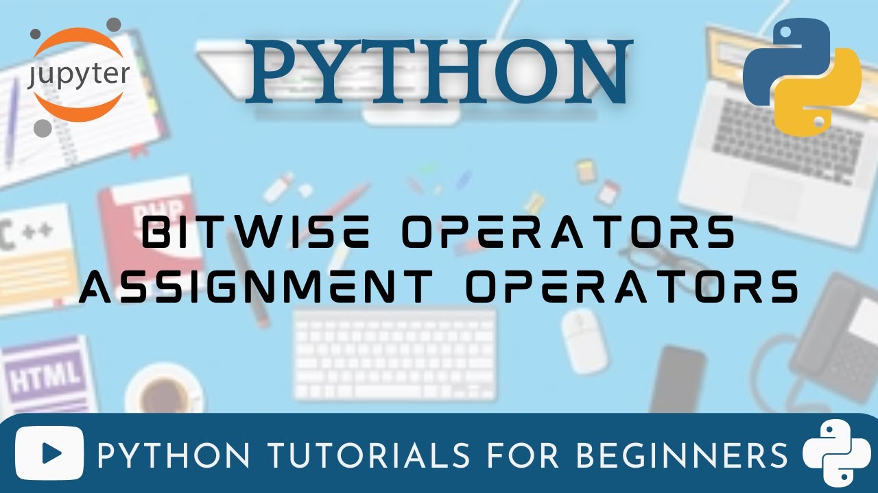 Operators in Python Part 2 | Python Tutorials For Beginners Part 3 | Bitwise & Assignment Operators