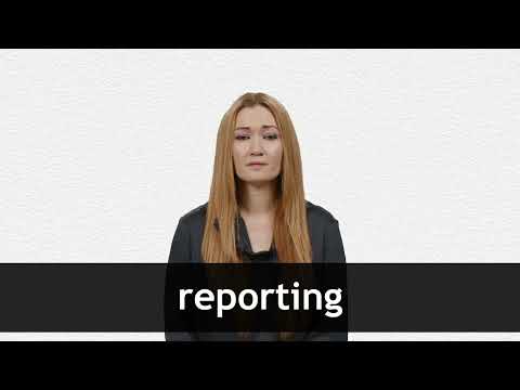 REPORTING 释义 | 柯林斯英语词典