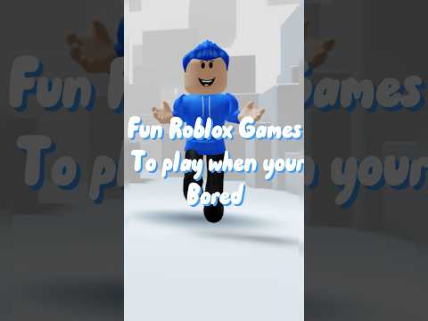 🥱 Fun Roblox Games To Play When Your Bored 🥱
