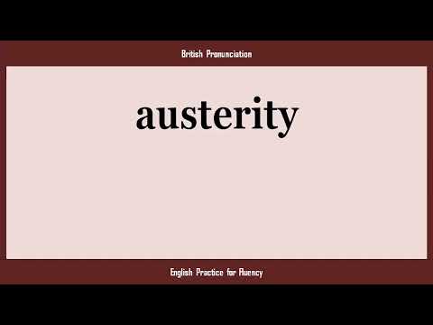 austerity, How to Say or Pronounce AUSTERITY in American, British, Australian English