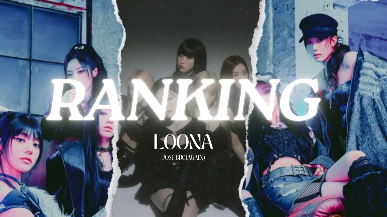 Ranking Post-BBC LOONA Releases [ up to Club Icarus ]