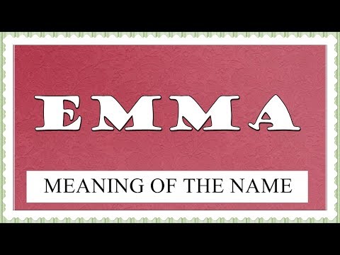 NAME EMMA- FUN FACTS AND MEANING OF THE NAME - HOROSCOPE