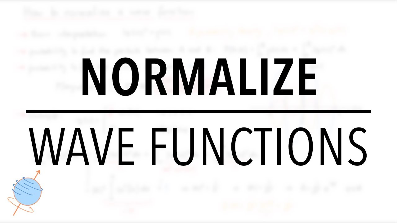 How to Normalize a Wave Function (+3 Examples) | Quantum Mechanics