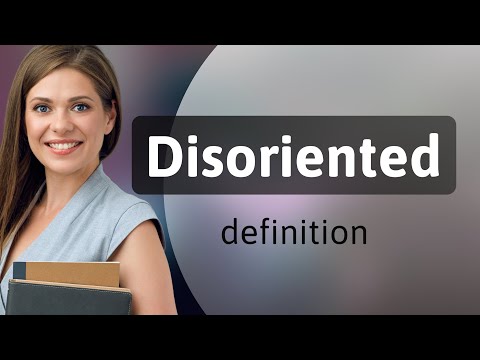 Disoriented — definition of DISORIENTED