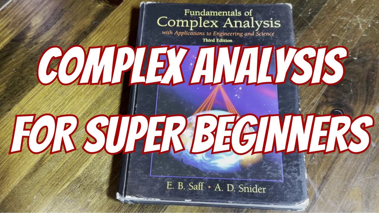 Complex Analysis for Engineers, Scientists, Mathematicians, and Super Beginners