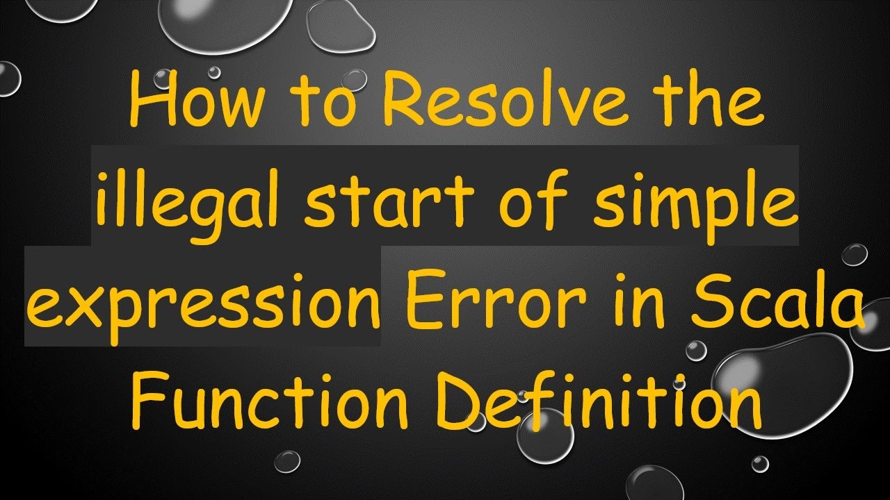 How to Resolve the illegal start of simple expression Error in Scala Function Definition
