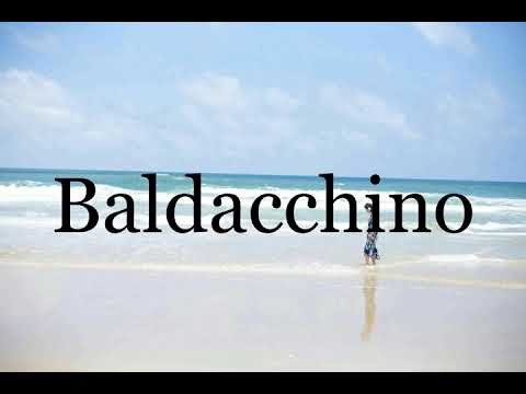 How To Pronounce Baldacchino🌈🌈🌈🌈🌈🌈Pronunciation Of Baldacchino