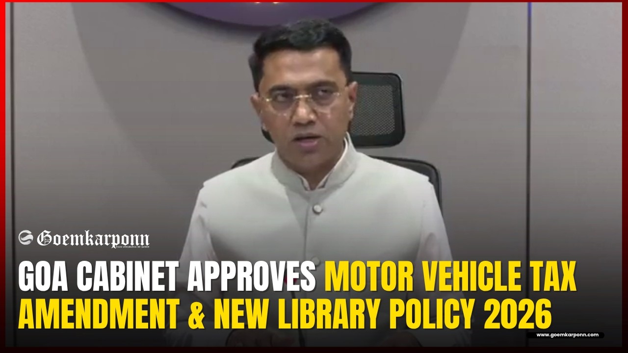 Goa Cabinet Approves Motor Vehicle Tax Amendment & New Library Policy 2026