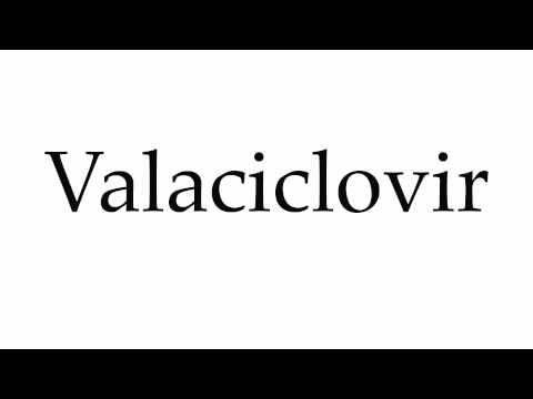 How to Pronounce Valaciclovir