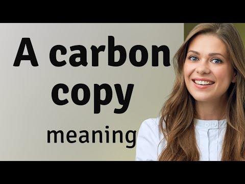 Understanding "A Carbon Copy": Unveiling its Meaning and Usage