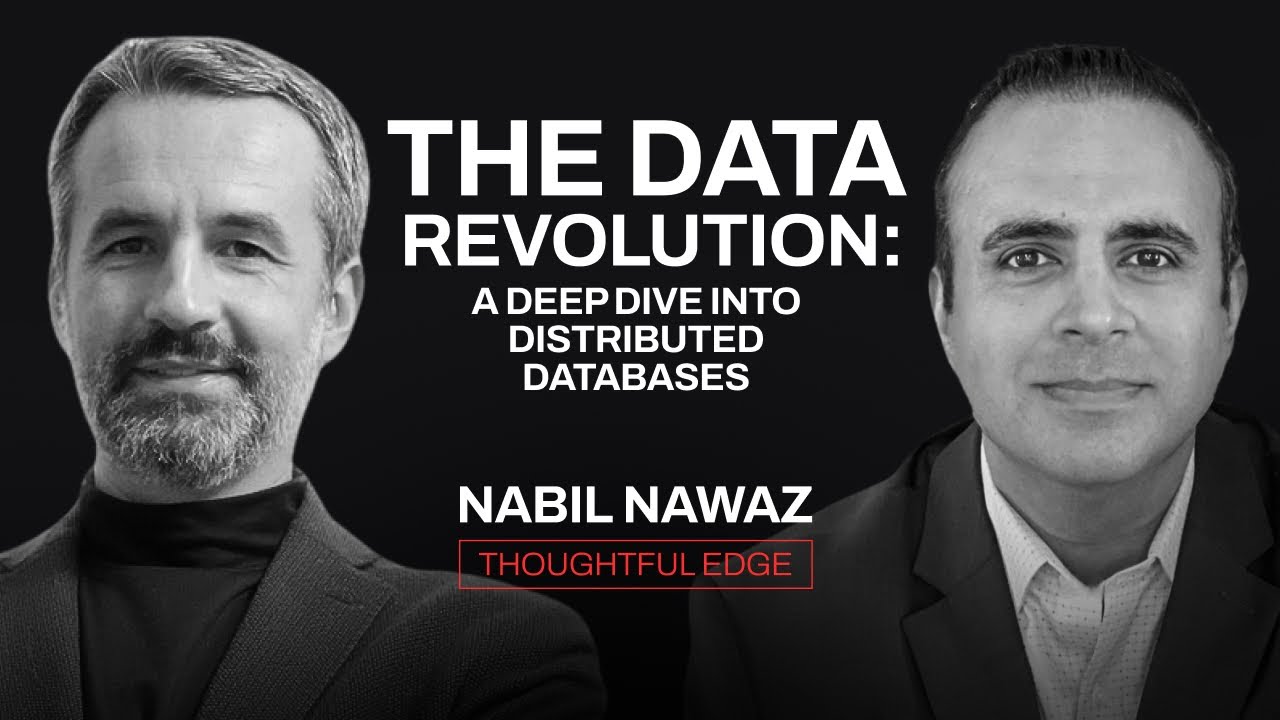 The Data Revolution: A Deep Dive into Distributed Databases with Industry Veteran Nabil Nawaz