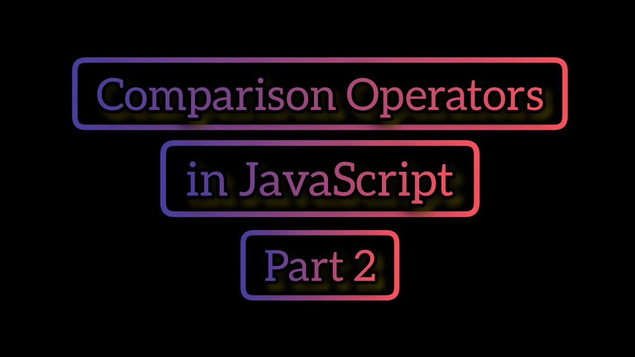 Learn comparison operators in JavaScript part 2